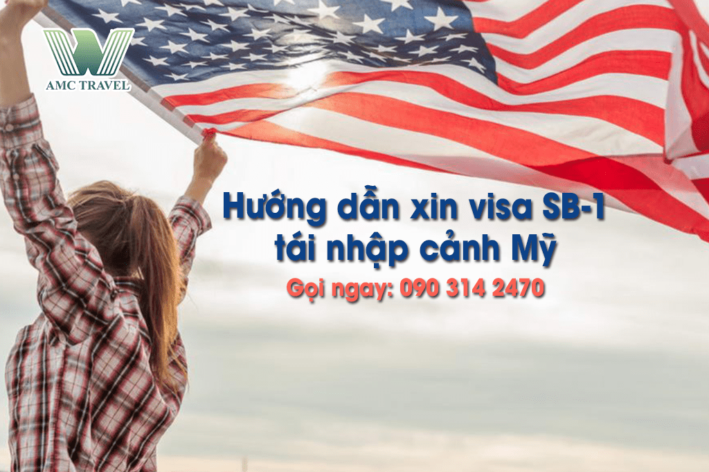 Hướng dẫn xin visa SB-1 tái nhập cảnh Mỹ - AMC Travel
